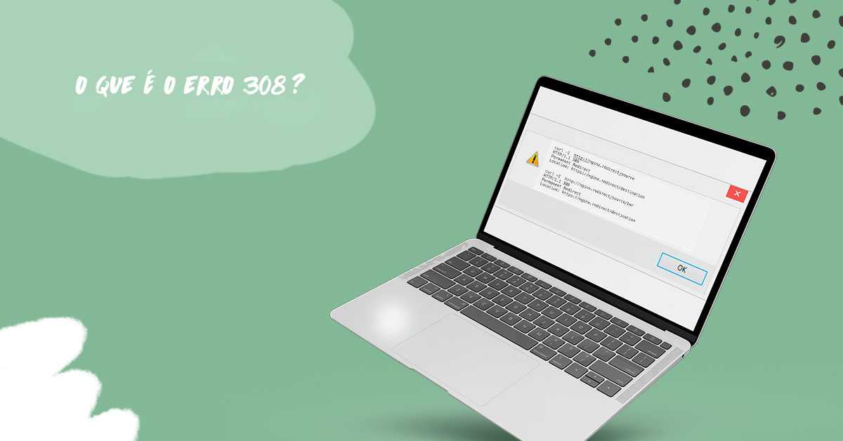 O que é o Erro 308?